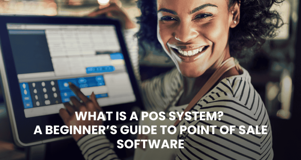 What is a POS System? Full Guide on Point of Sale Software